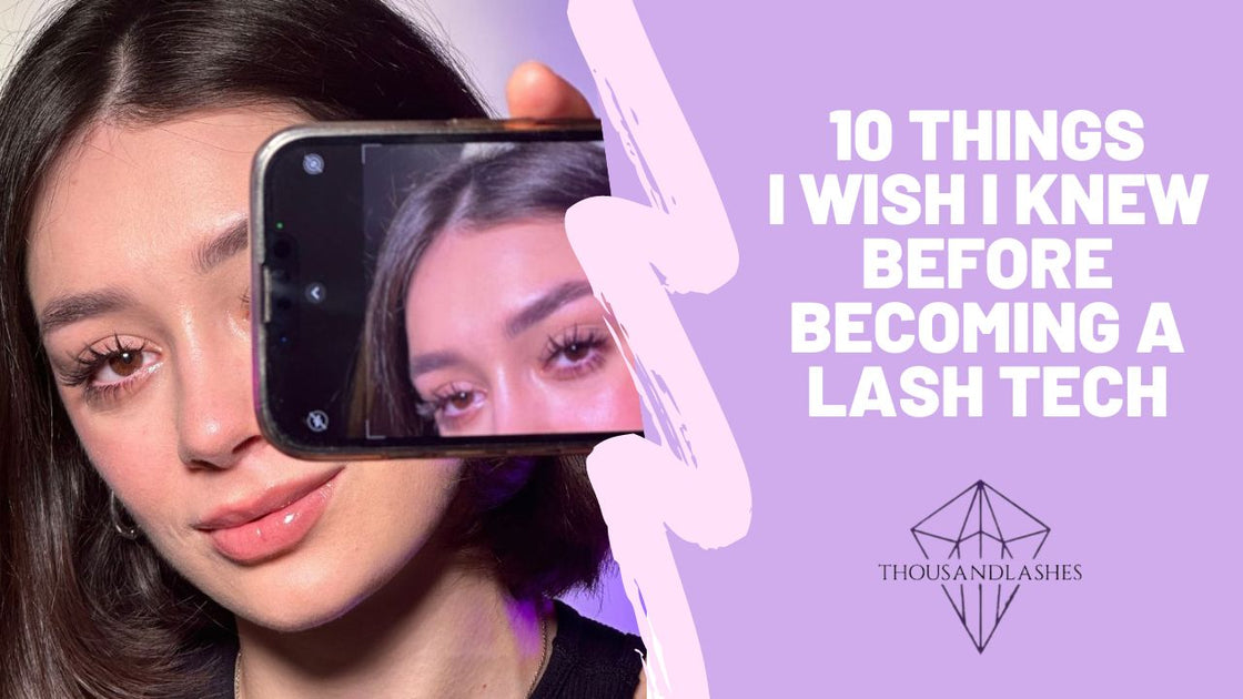 10 Things I Wish I Knew Before Becoming A Lash Tech