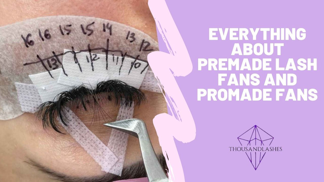 Everything About Premade Lash Fans And Promade Fans
